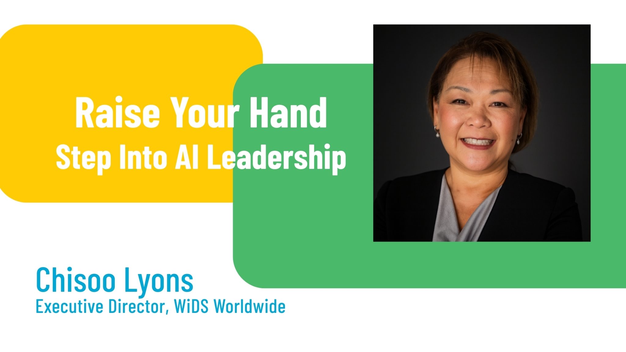 Raise Your Hand - Step into AI Leadership | WiDS Worldwide